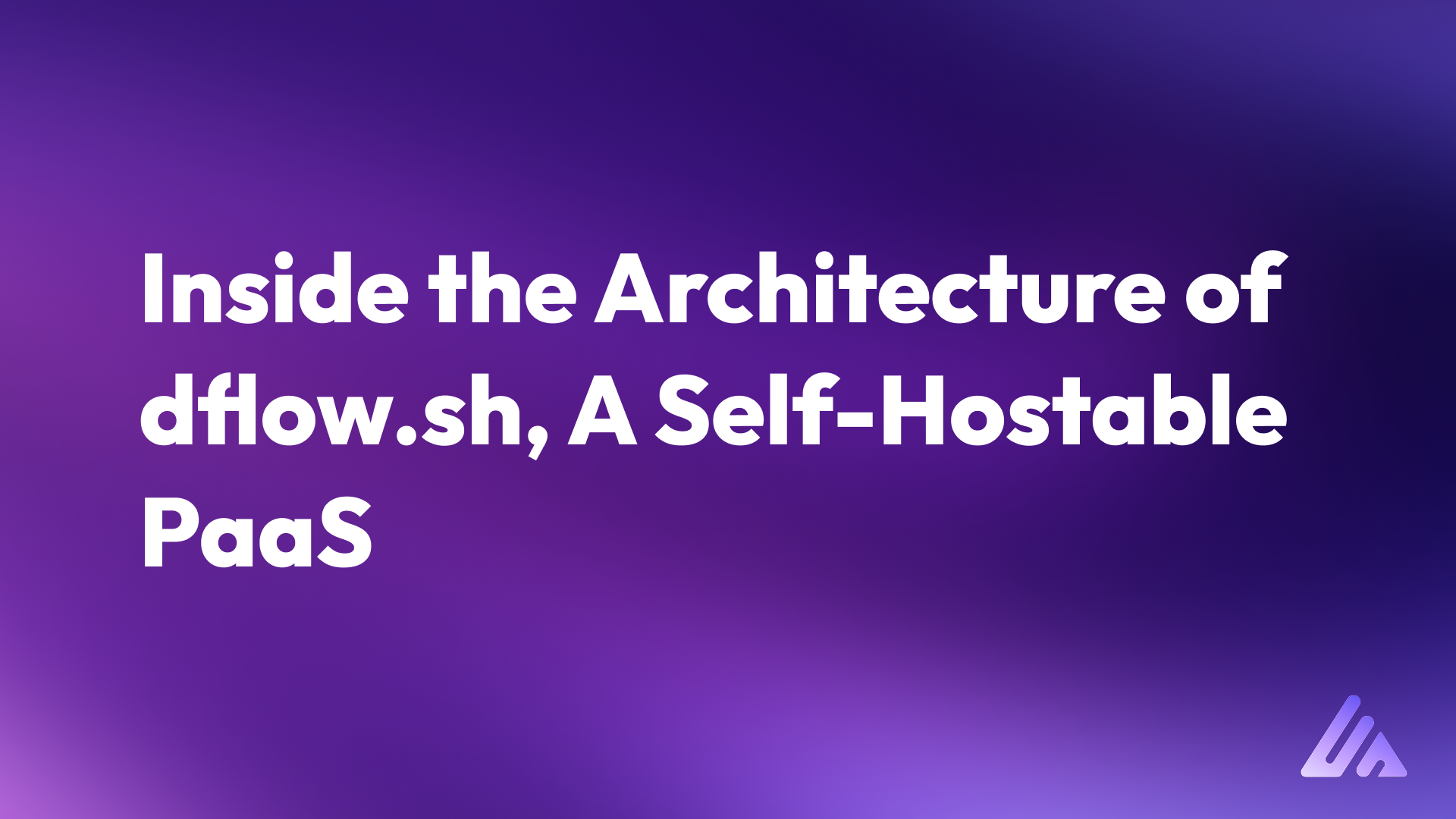 Inside the Architecture of dflow.sh, A Lightweight, Self-Hostable PaaS ...