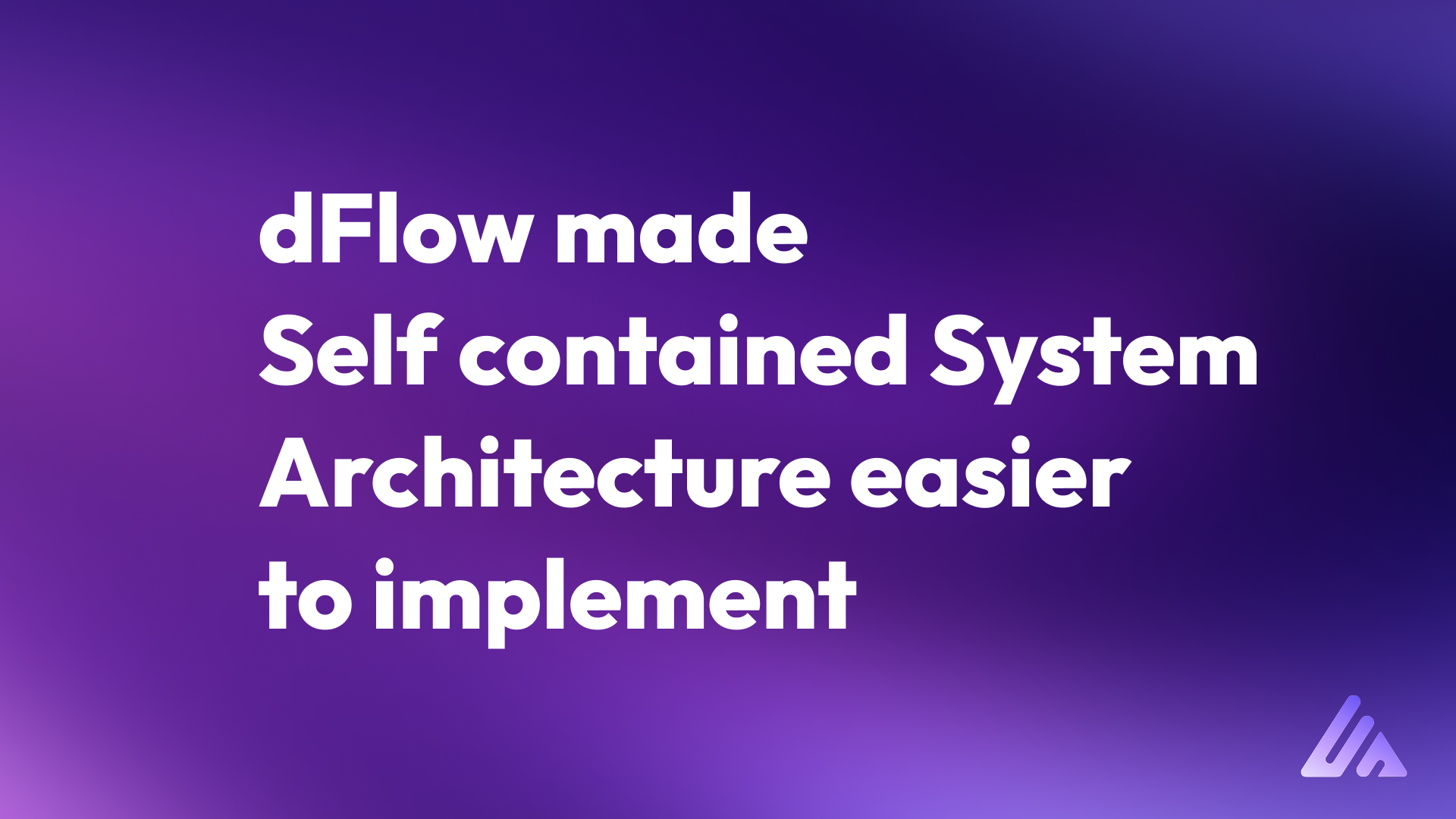 How dFlow Makes Building Self-Contained Systems (SCS) Easier and More Powerful | dFlow