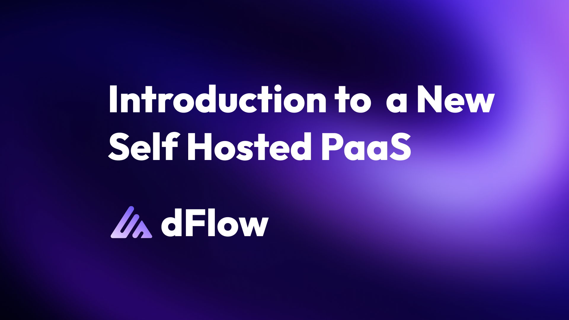 Introduction to a new Self hosted PAAS | dFlow